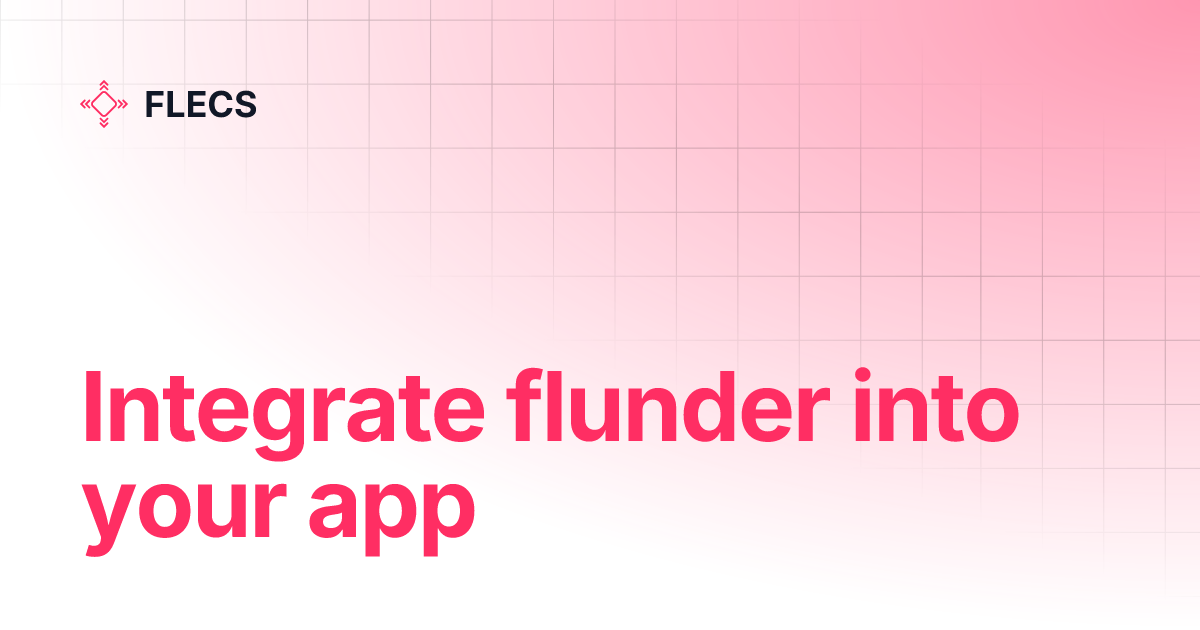 Integrate flunder into your app | FLECS