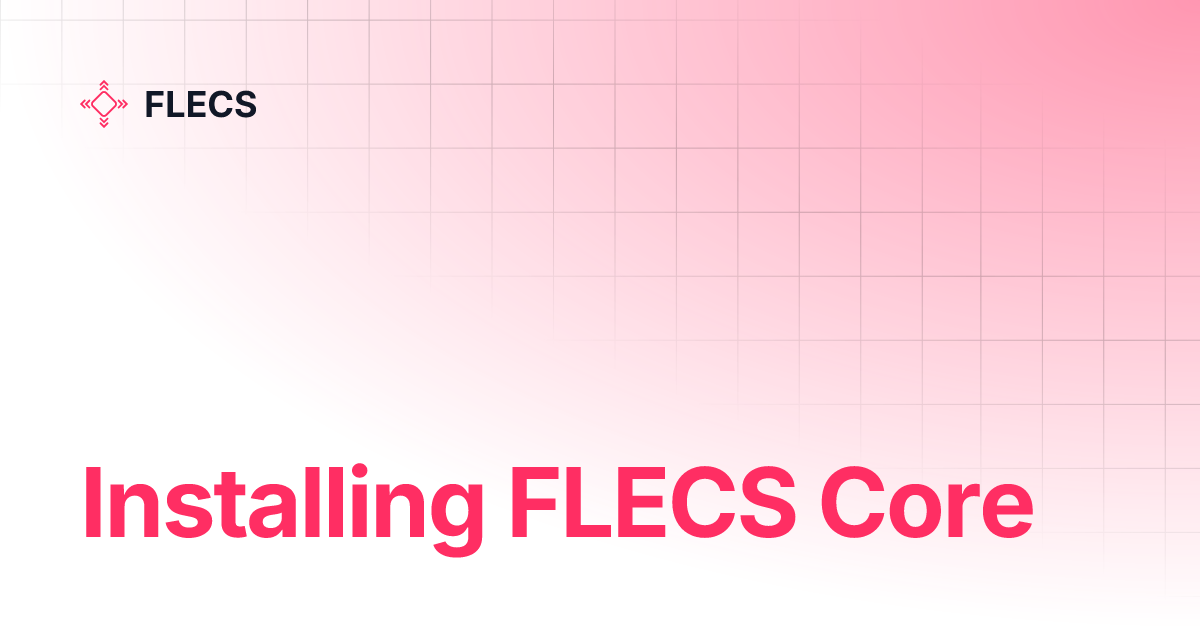 Installing FLECS Core | FLECS